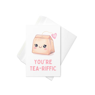 You are Tea-riffic Funny Greeting Card – Creative Kids Castle